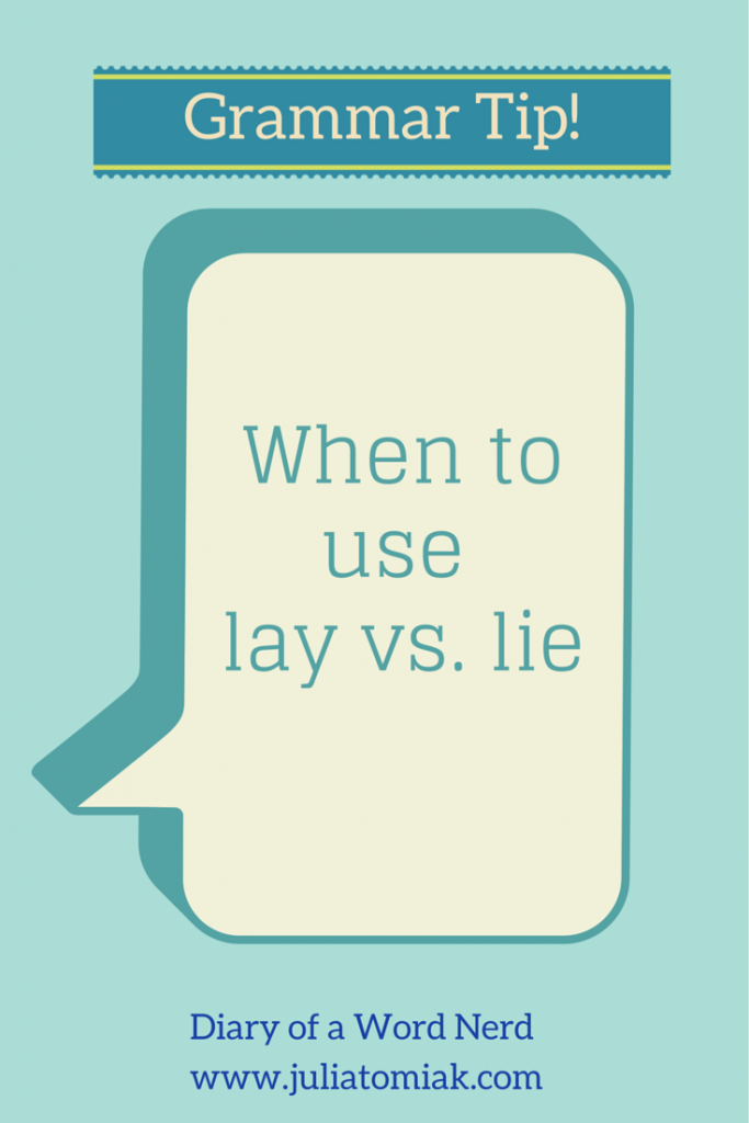 When to Use Lay vs. Lie | Diary of a Word Nerd