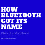 How Bluetooth Got Its Name | Diary of a Word Nerd
