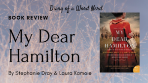 Why You Should Read My Dear Hamilton | Diary of a Word Nerd