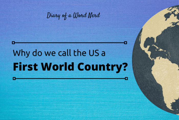 Why do we call the US a “First World” country? | Diary of a Word Nerd